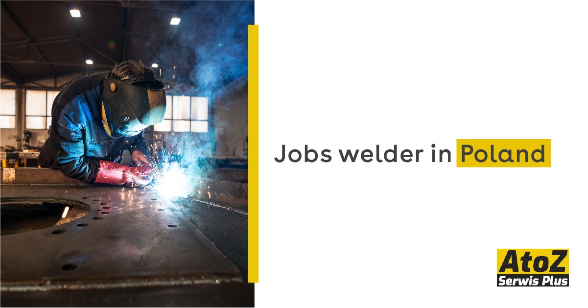 Jobs welder in Poland , Vacancies on AtoZ Serwis Plus - Work - AtoZ ...
