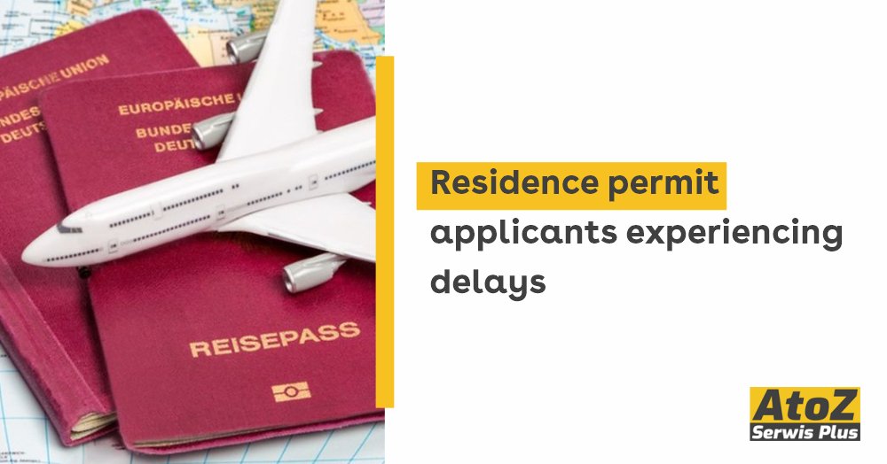 Residence permit applicants experiencing delays – News – AtoZ Serwis ...